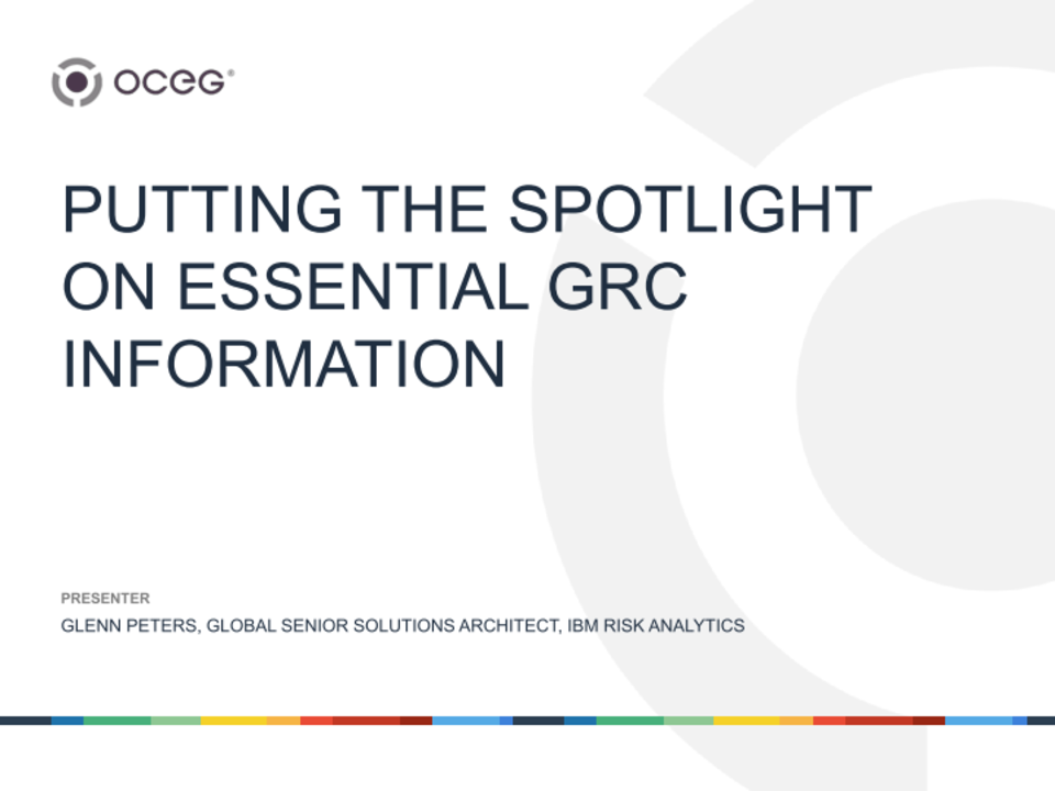 Putting the Spotlight on Essential GRC Information Slide Deck - OCEG