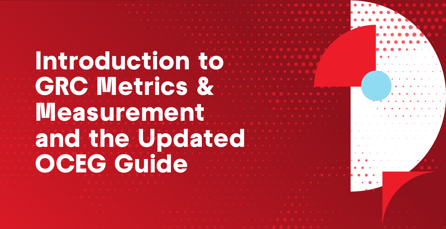 Introduction to GRC Metrics & Measurement and the Updated OCEG™ Guide ...