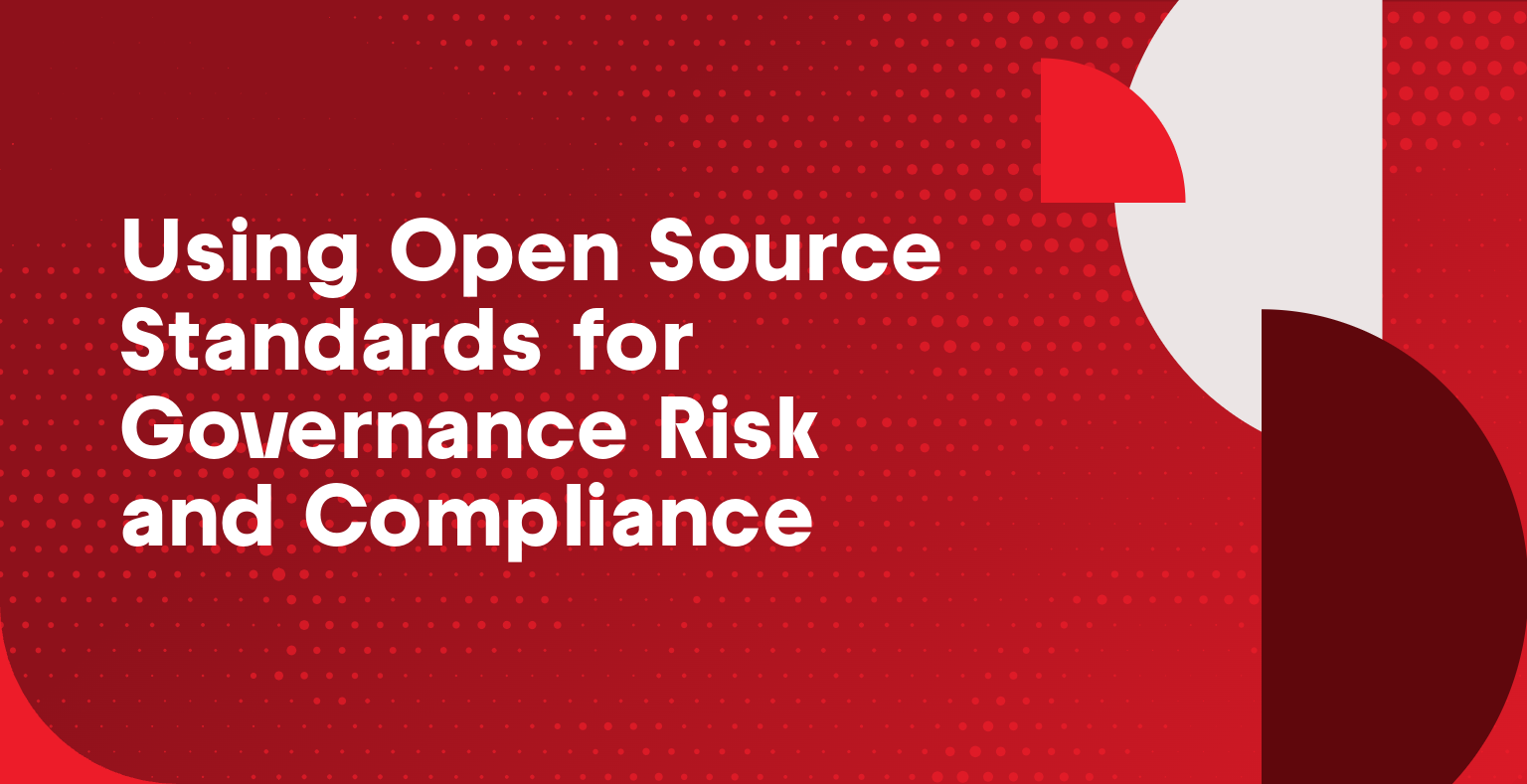 Using Open Source Standards for Governance Risk and Compliance - OCEG
