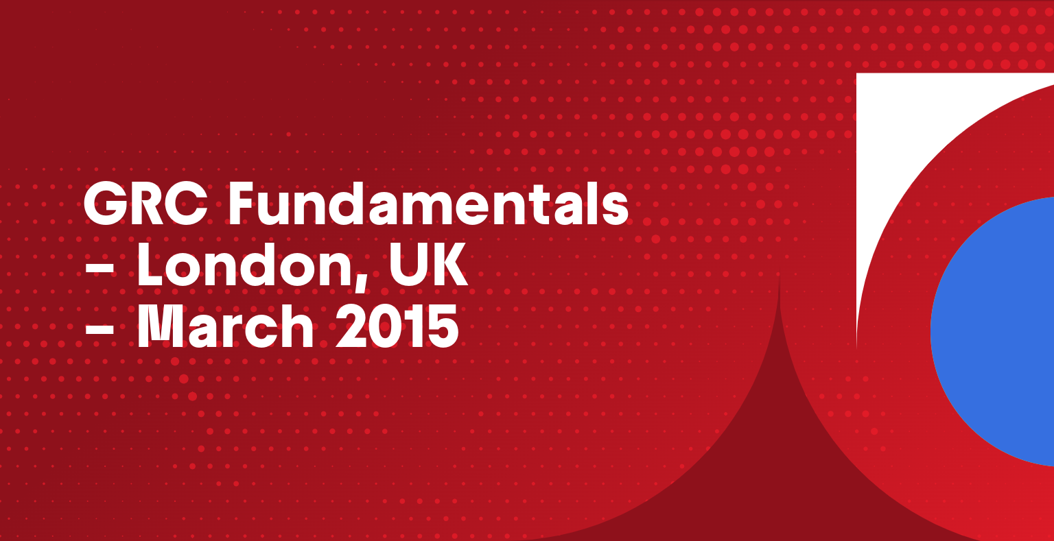 GRC Fundamentals™ – London, UK – March 2015 - OCEG