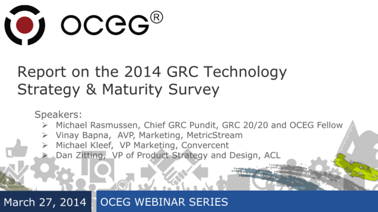Report on the 2014 GRC Technology Maturity Survey Slide Deck - OCEG