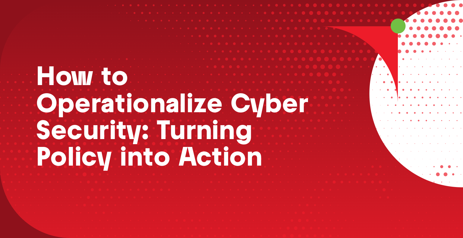How to Operationalize Cyber Security: Turning Policy into Action - OCEG