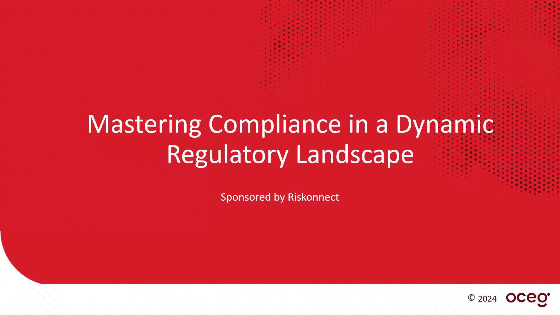 Mastering Compliance in a Dynamic Regulatory Landscape Recording - OCEG