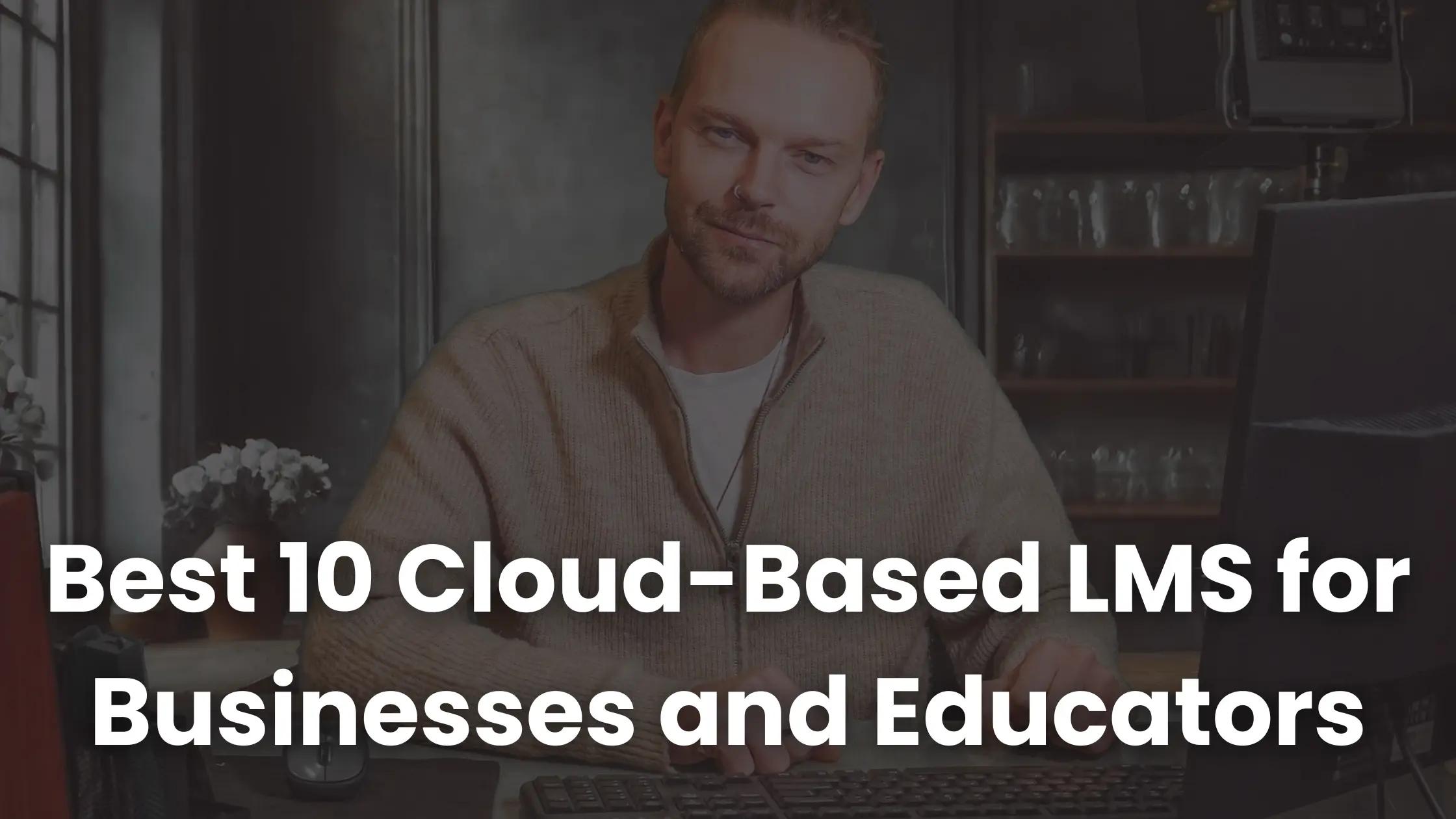 Best 10 Cloud-Based LMS for Businesses and Educators | Coursebox AI