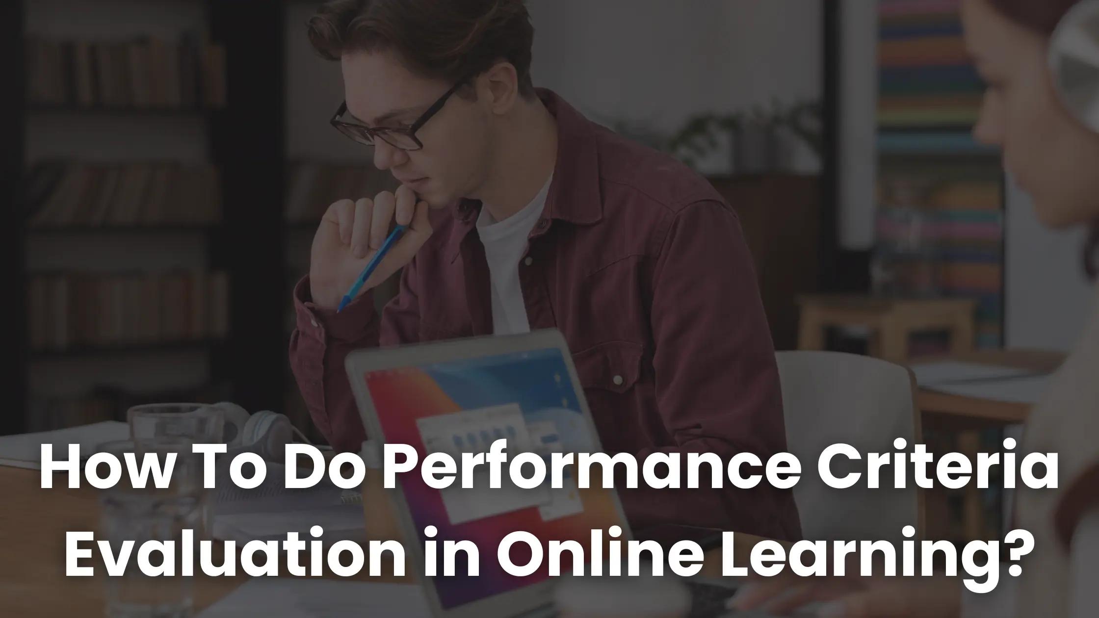 How To Do Performance Criteria Evaluation in Online Learning ...