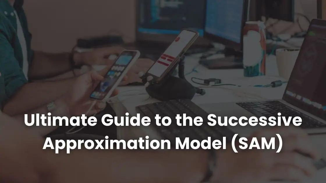 Ultimate Guide to the Successive Approximation Model (SAM) | Coursebox AI