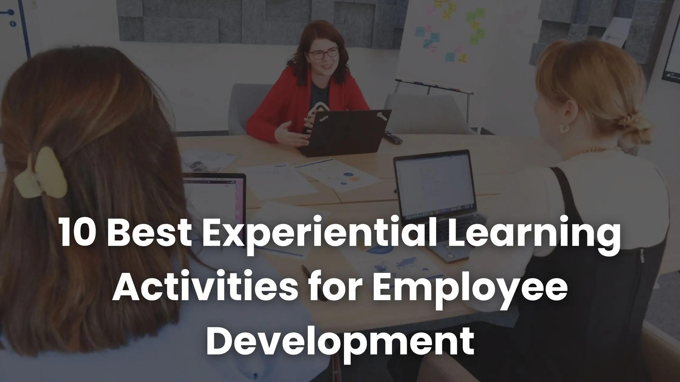 10 Best Experiential Learning Activities for Employee Development ...