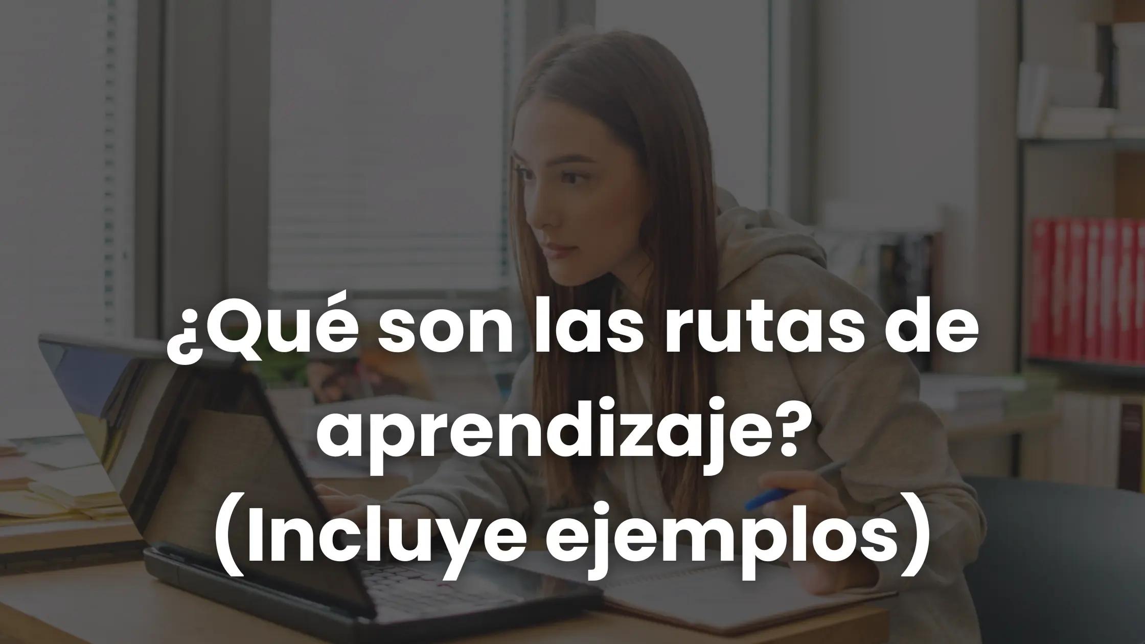 ¿Qué son las rutas de aprendizaje? (Se incluyen ejemplos) | Coursebox AI