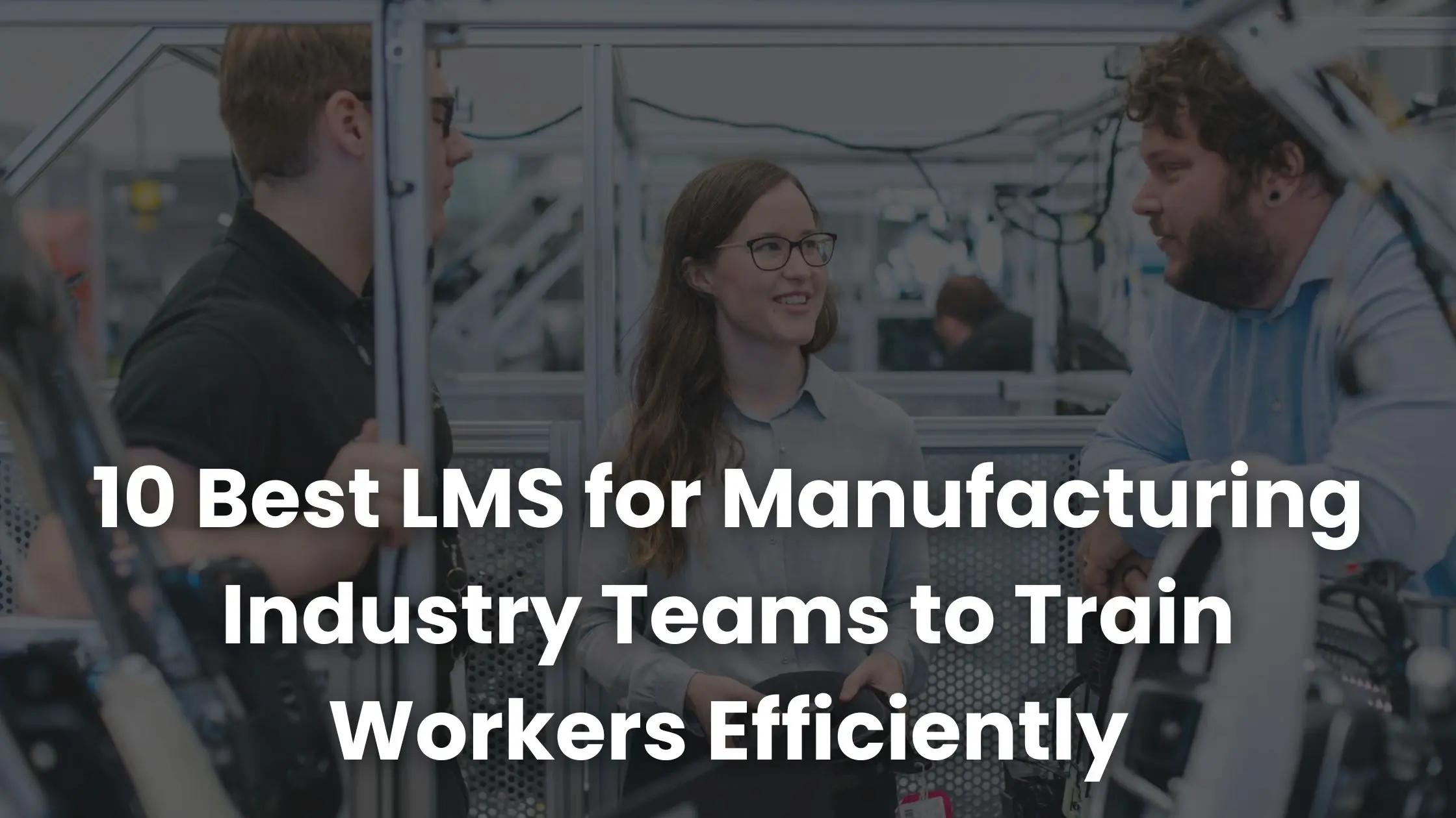 10 Best LMS for Manufacturing Industry Teams to Train Workers ...