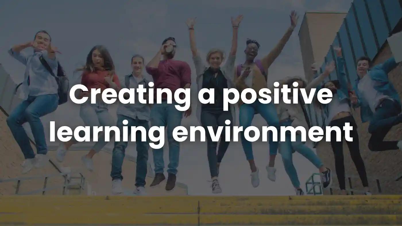 Creating a positive learning environment | Coursebox AI