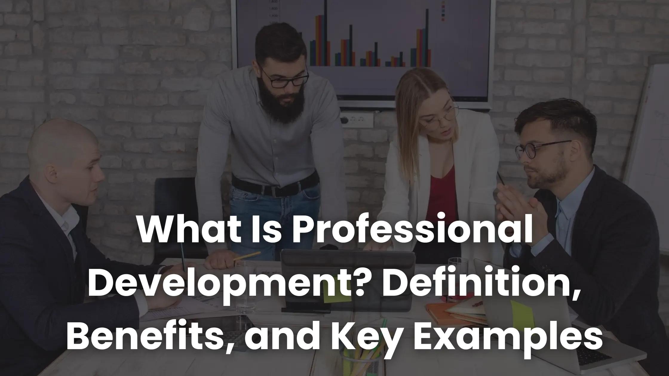 What Is Professional Development? Definition, Benefits, and Key ...