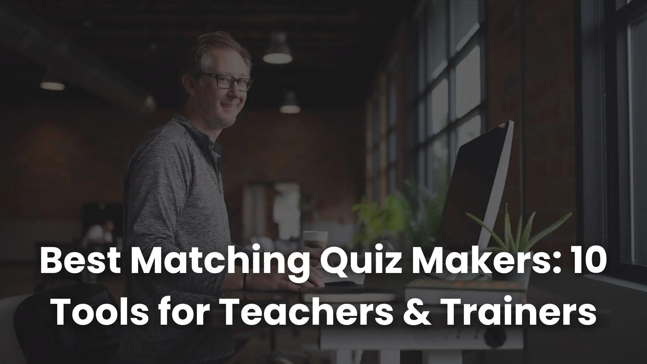 Best Matching Quiz Makers: 10 Tools for Teachers & Trainers | Coursebox AI