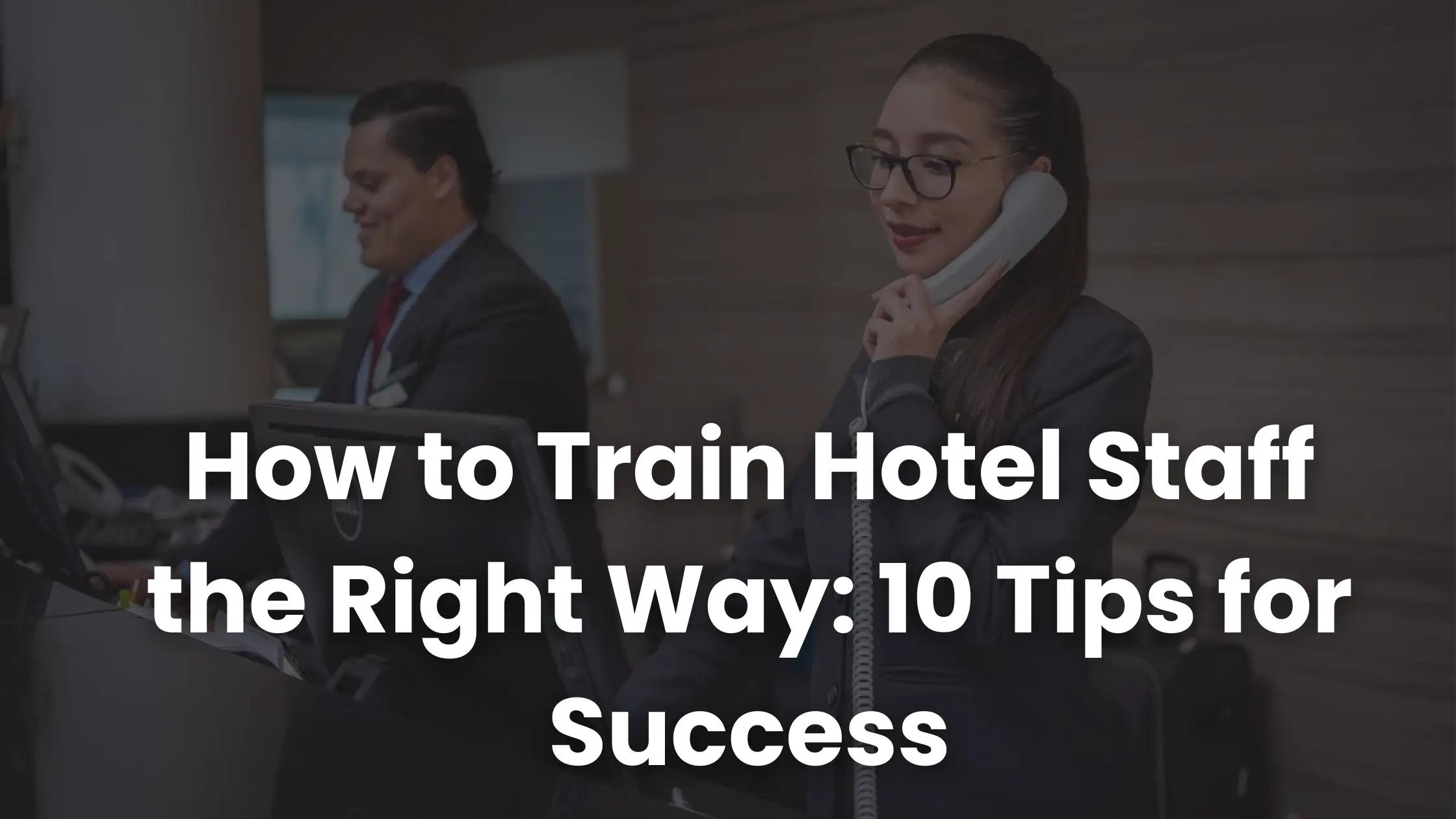 How to Train Hotel Staff the Right Way: 10 Tips for Success | Coursebox AI