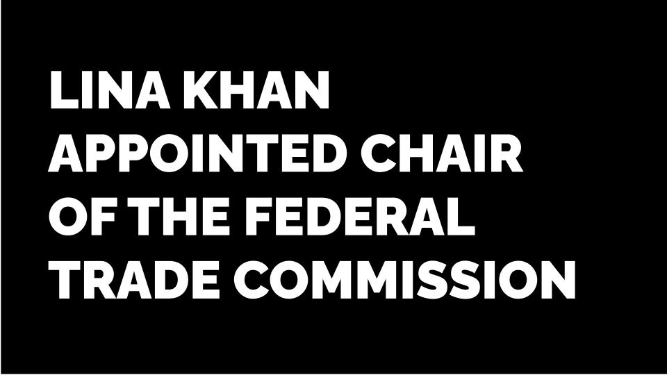 Lina Khan appointed chair of the Federal Trade Commission | TechPolicy ...