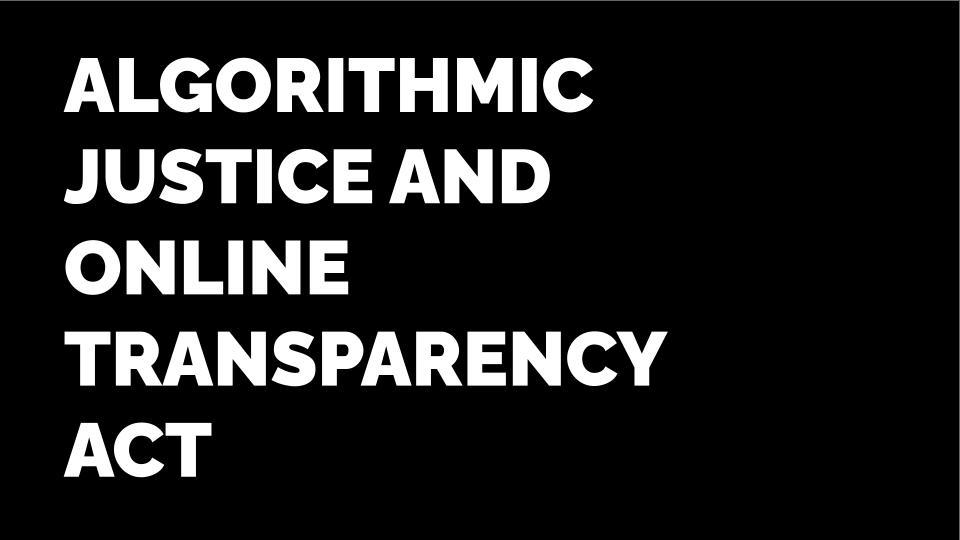 Evaluating the Algorithmic Justice & Online Transparency Act ...
