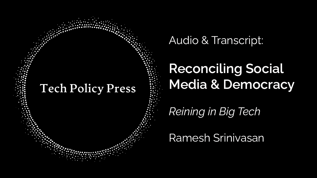 Reconciling Social Media & Democracy: Ramesh Srinivasan | TechPolicy.Press