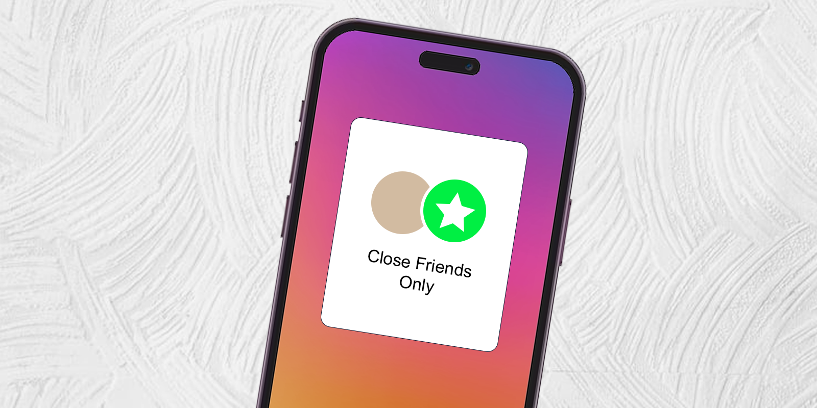 Grow Your Brand Account With Close Friends