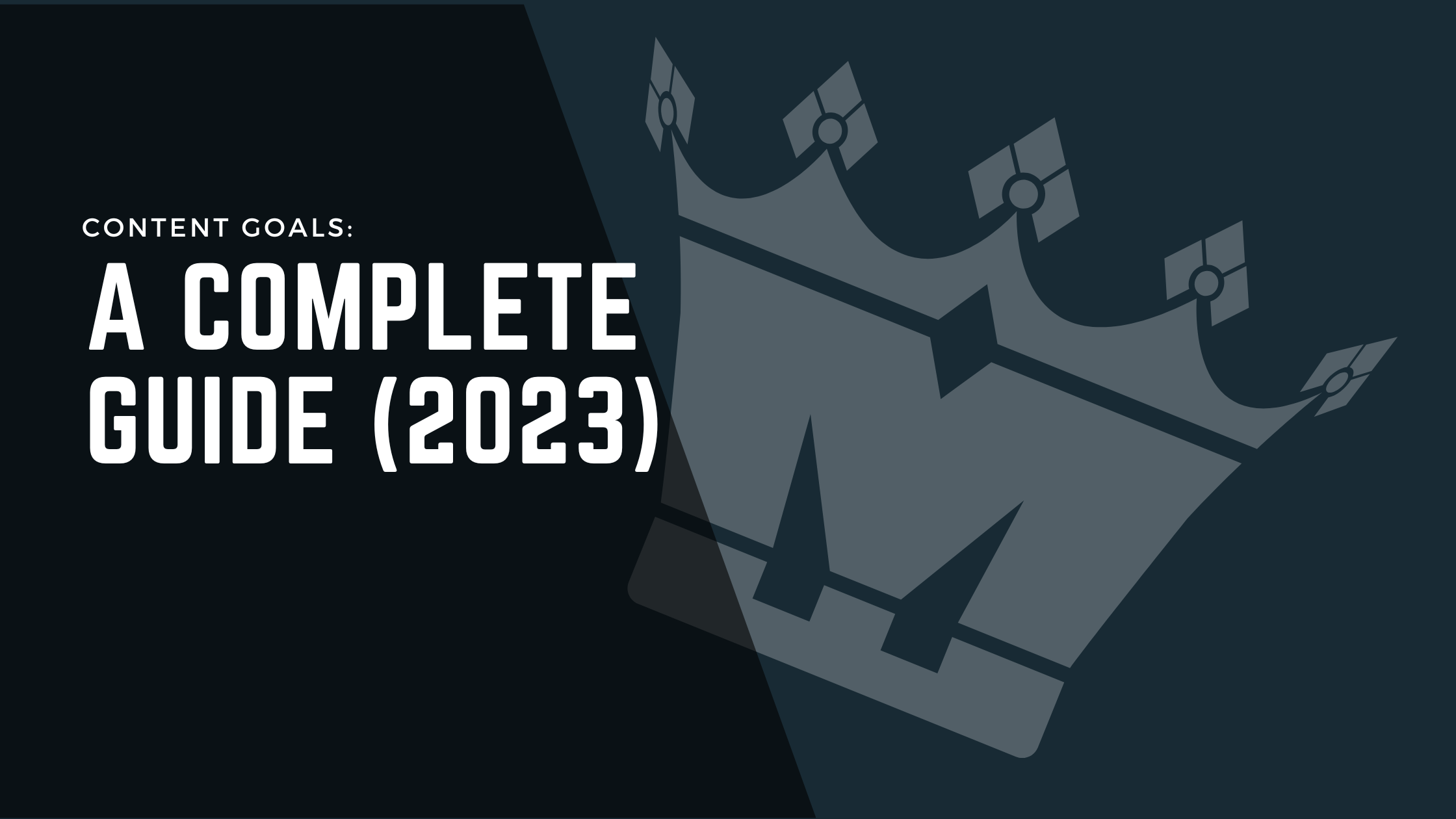 Content Goals: A Complete Guide (2023)