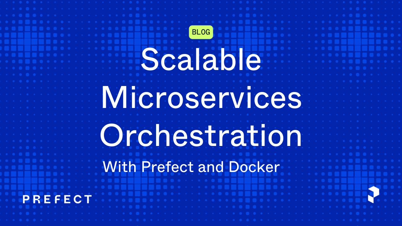 Scalable Microservices Orchestration With Prefect And Docker