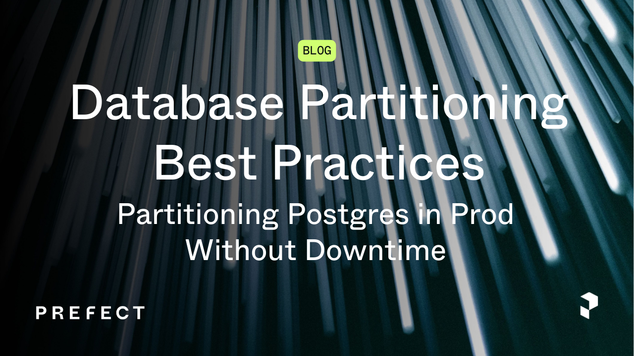 Postgres Partitioning in Prod Without Downtime | Prefect Postgres Partitioning in Prod Without Downtime | Prefect