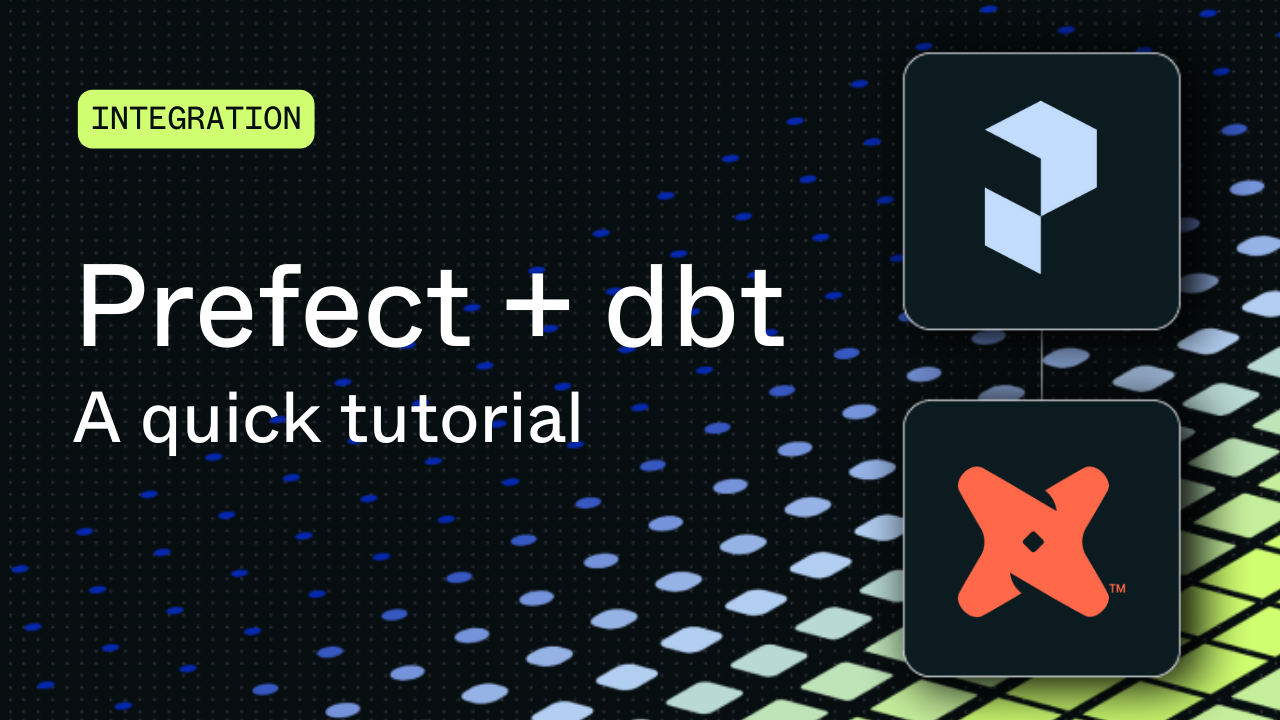 Dbt And Prefect Integration Quick Guide Prefect
