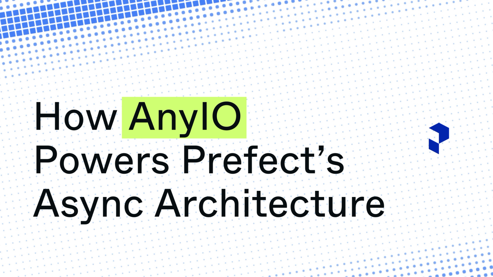 How AnyIO powers Prefect's Async Architecture