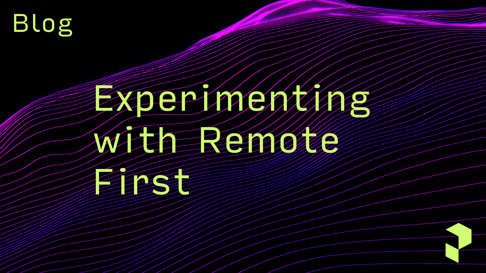 Experimenting with Remote First: Humans Shouldn't Be Your Only ...