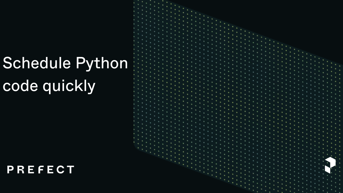Fast Python Code Scheduling With Serve Prefect