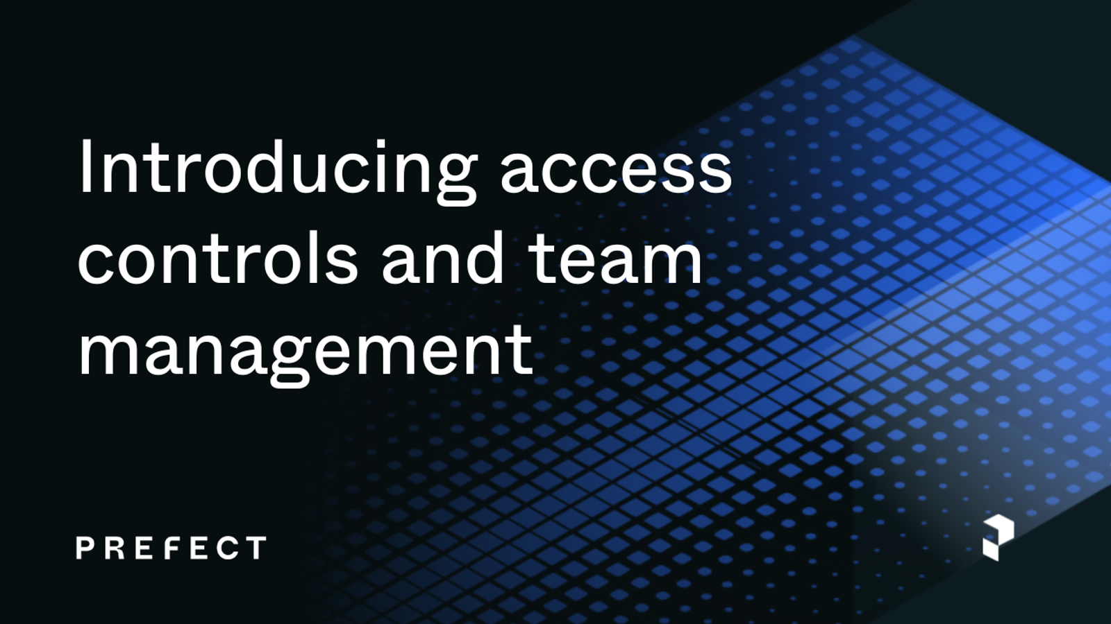 Access Control & Team Management Features | Prefect