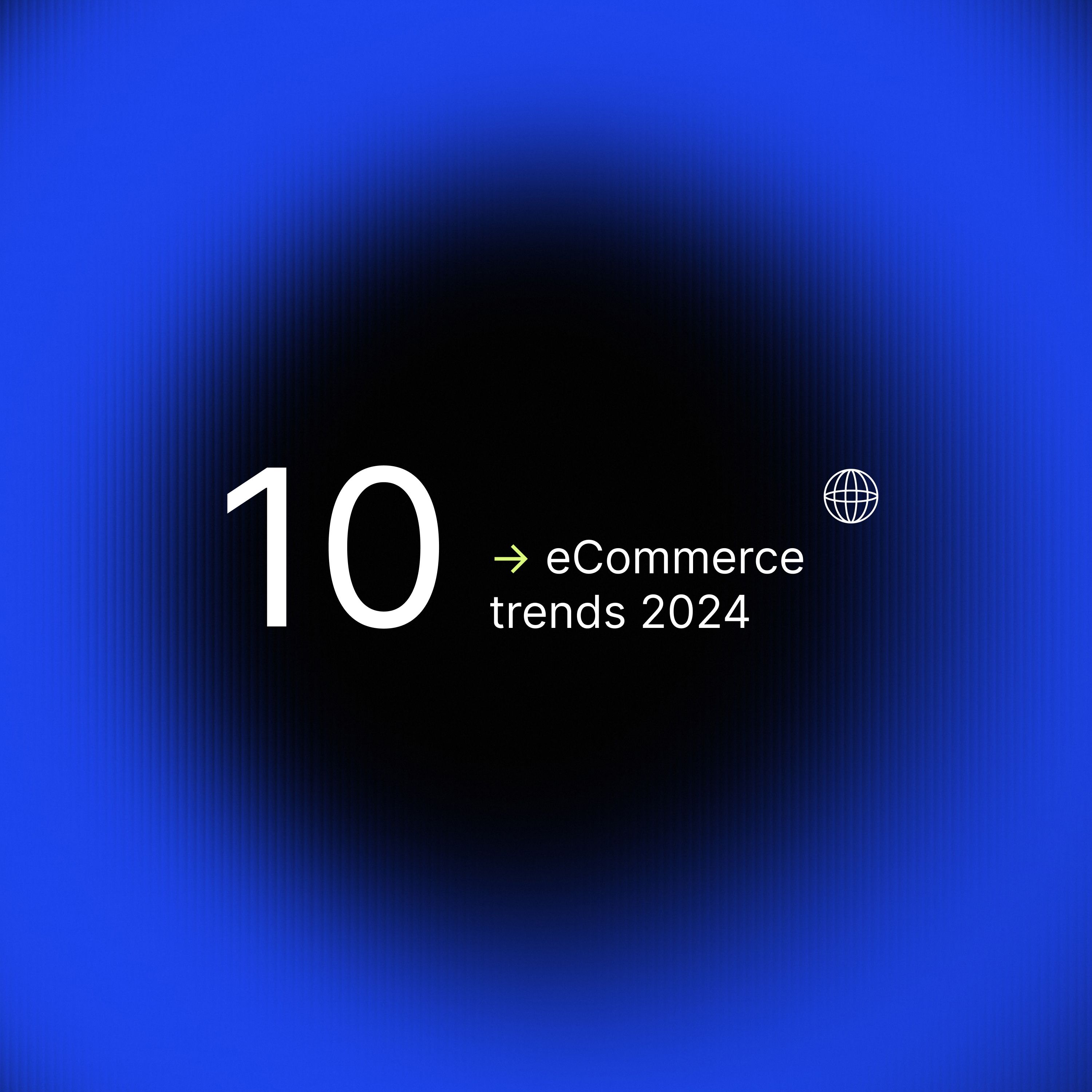 10 eCommerce trends to watch in 2024