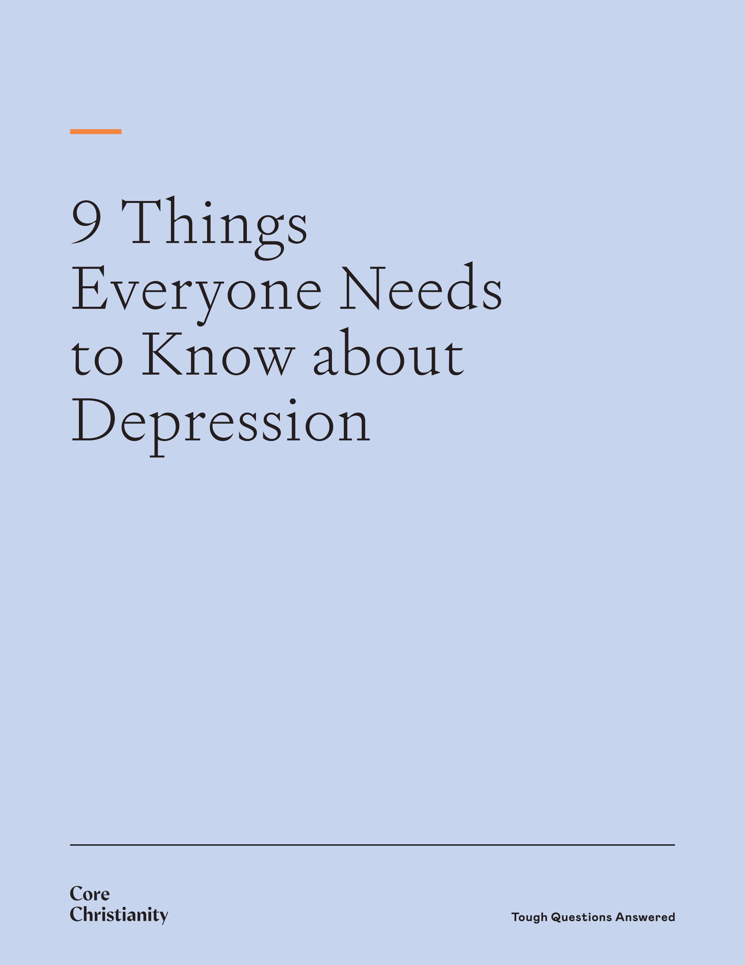 9 Things Everyone Needs to Know about Depression | Core Christianity