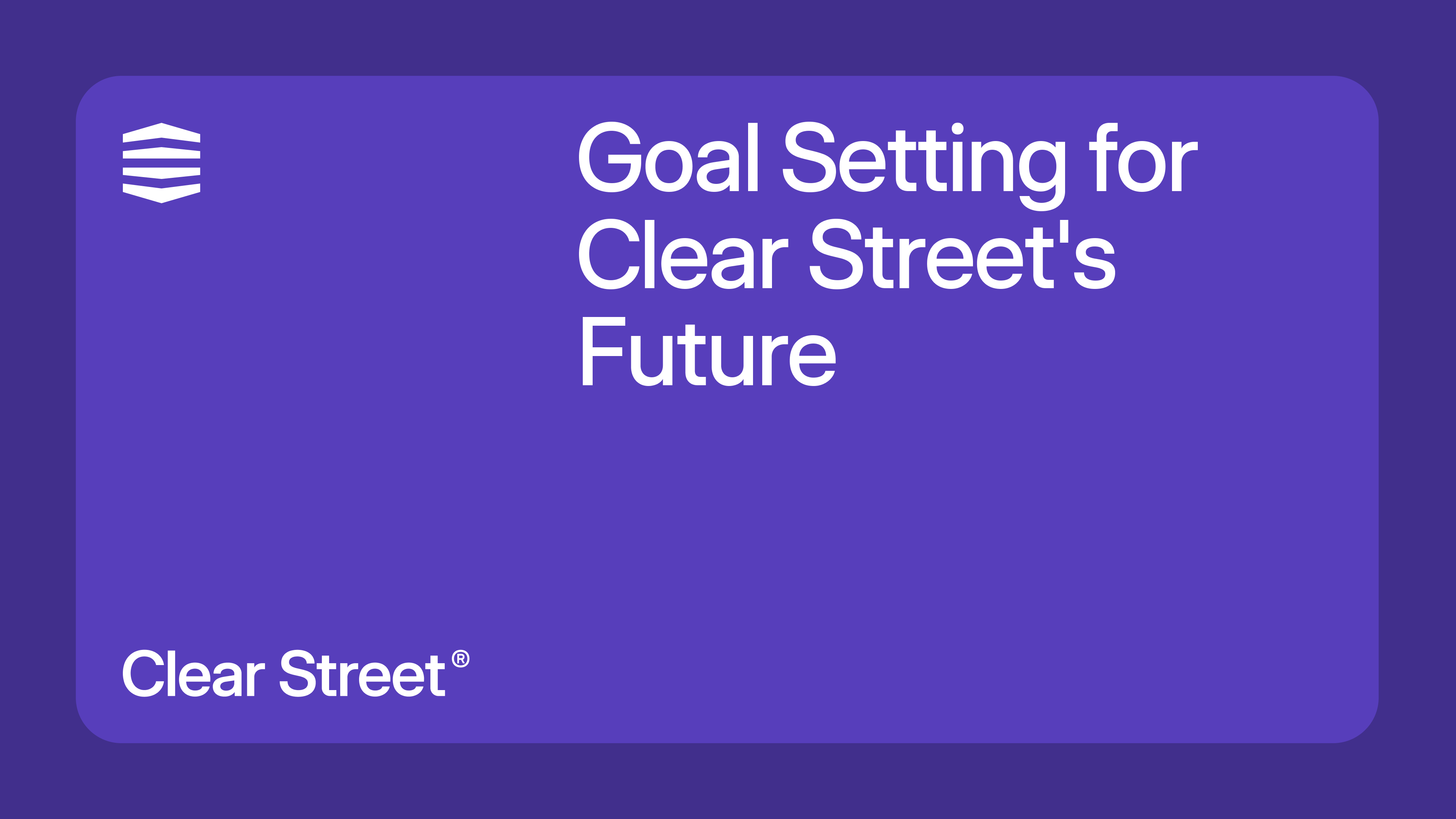Goal Setting for Clear Street's Future | Clear Street — Speed ...