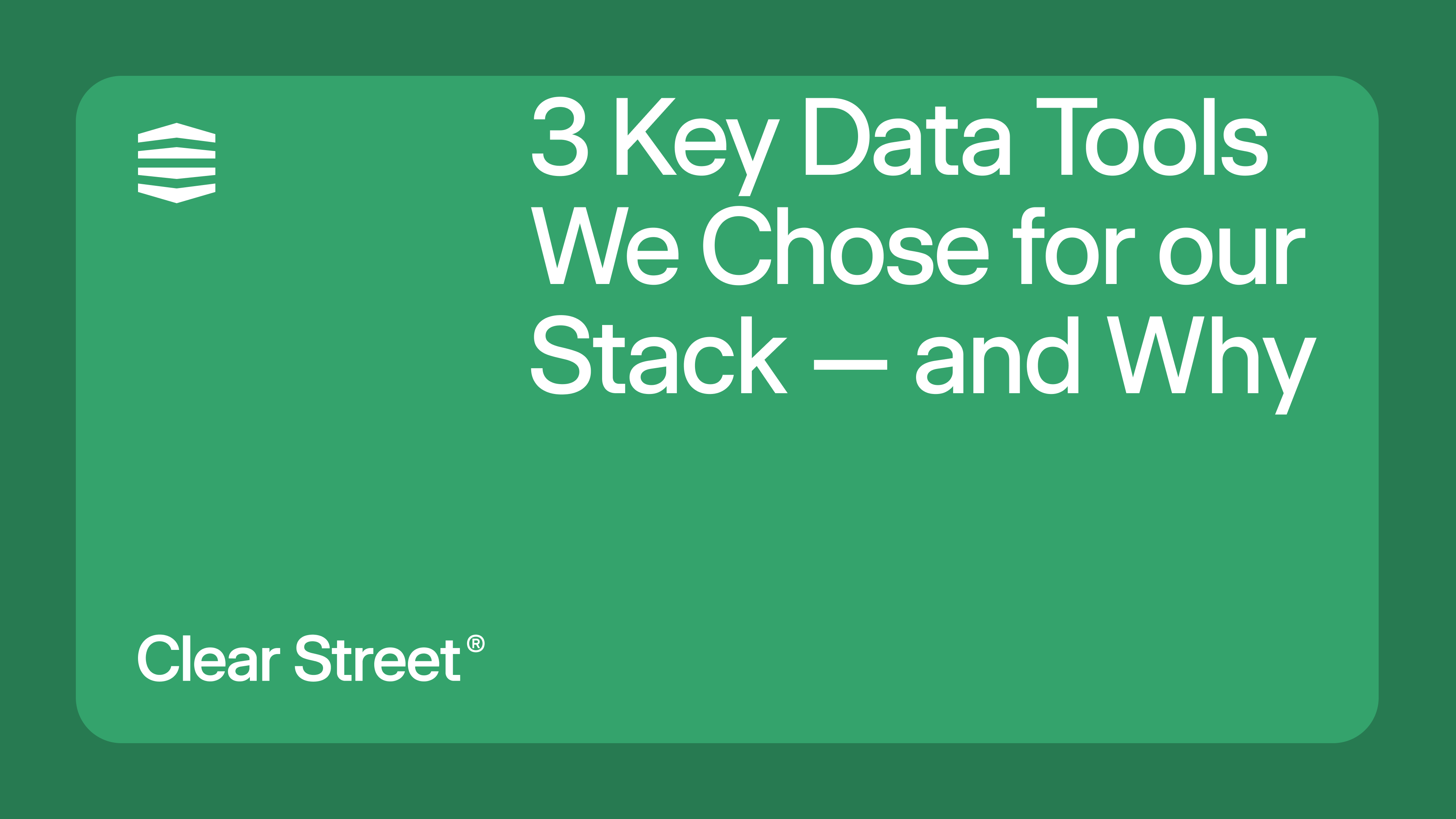 3 Key Data Tools We Chose for our Stack — and Why | Clear Street ...