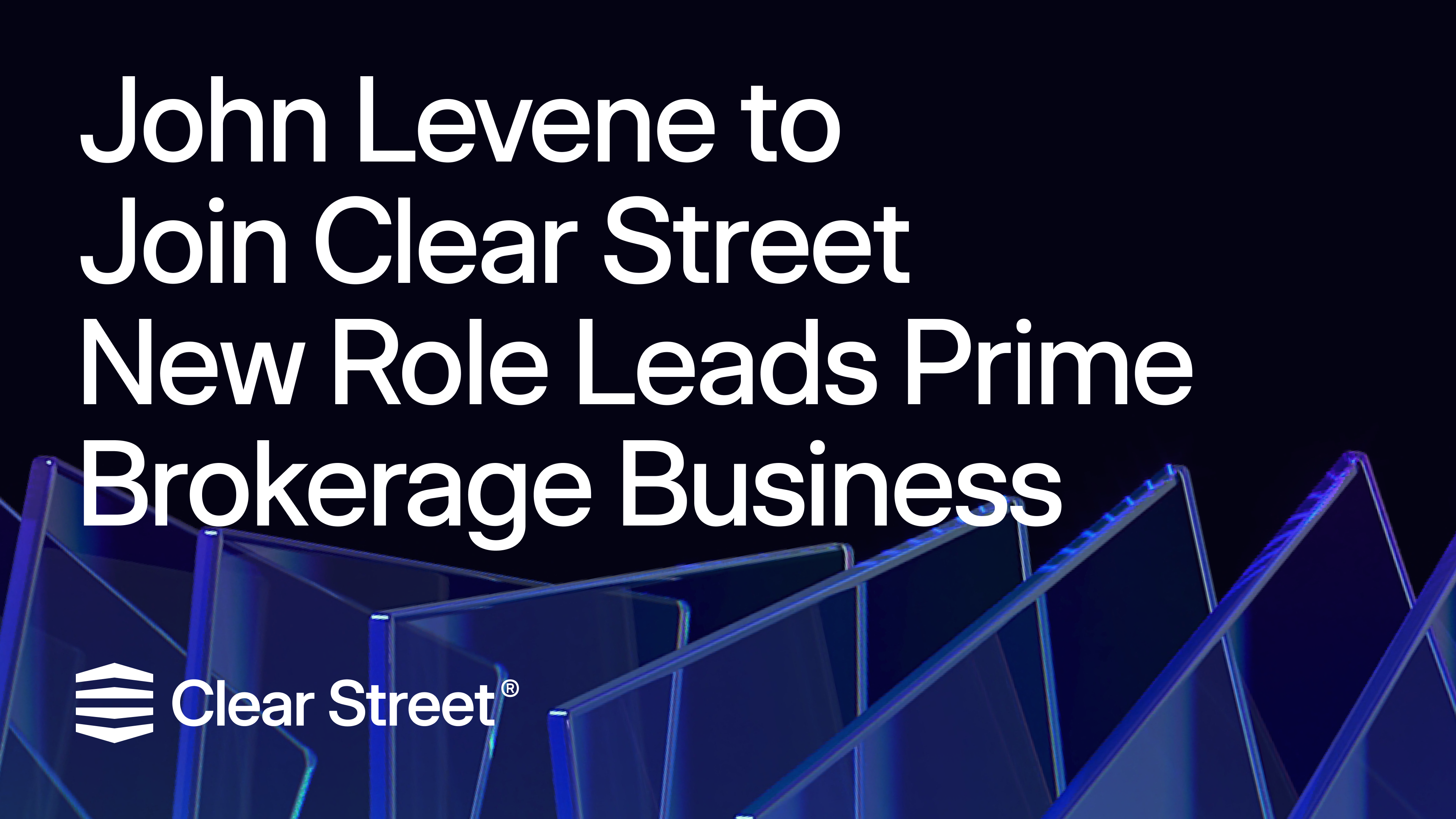 John Levene to Join Clear Street New Role Leads Prime Brokerage ...