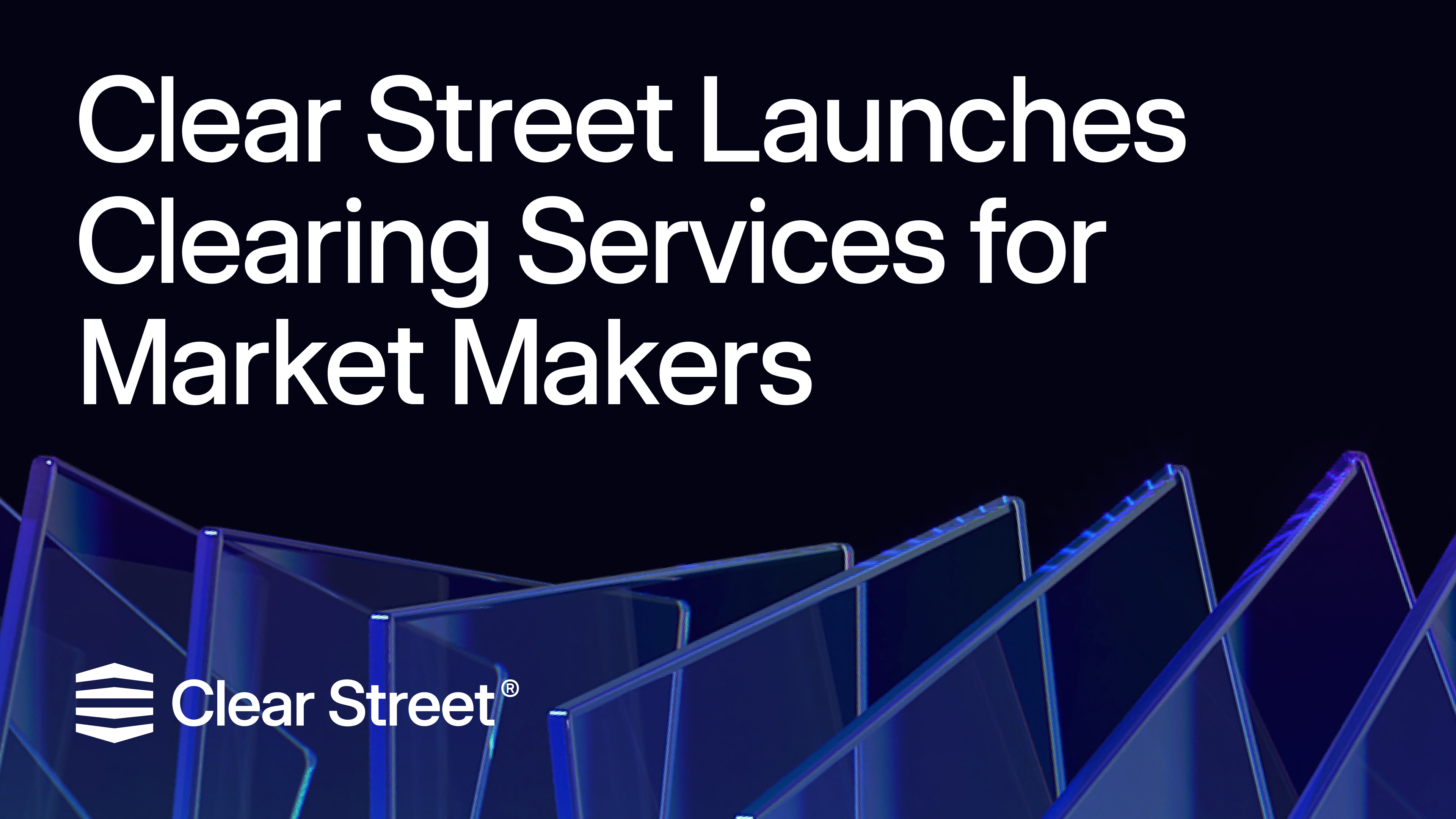 Clear Street Launches Clearing Services for Market Makers | Clear ...