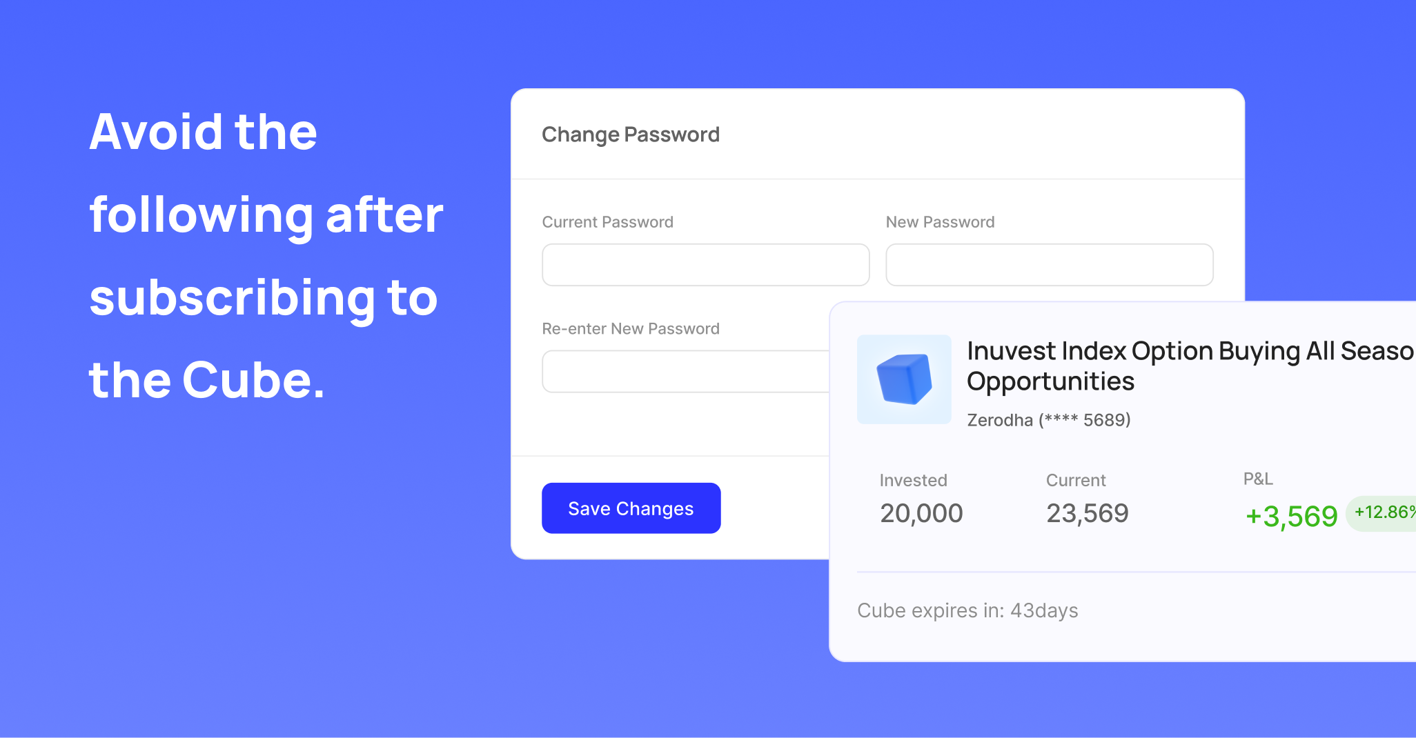 Avoid the following after subscribing to the Cube.