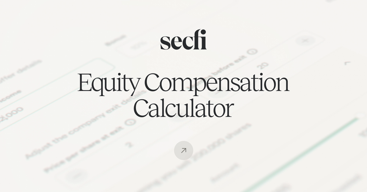 Confidently negotiate your equity compensation — Secfi