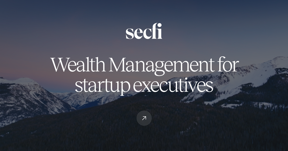 Wealth Management for startup executives — Secfi