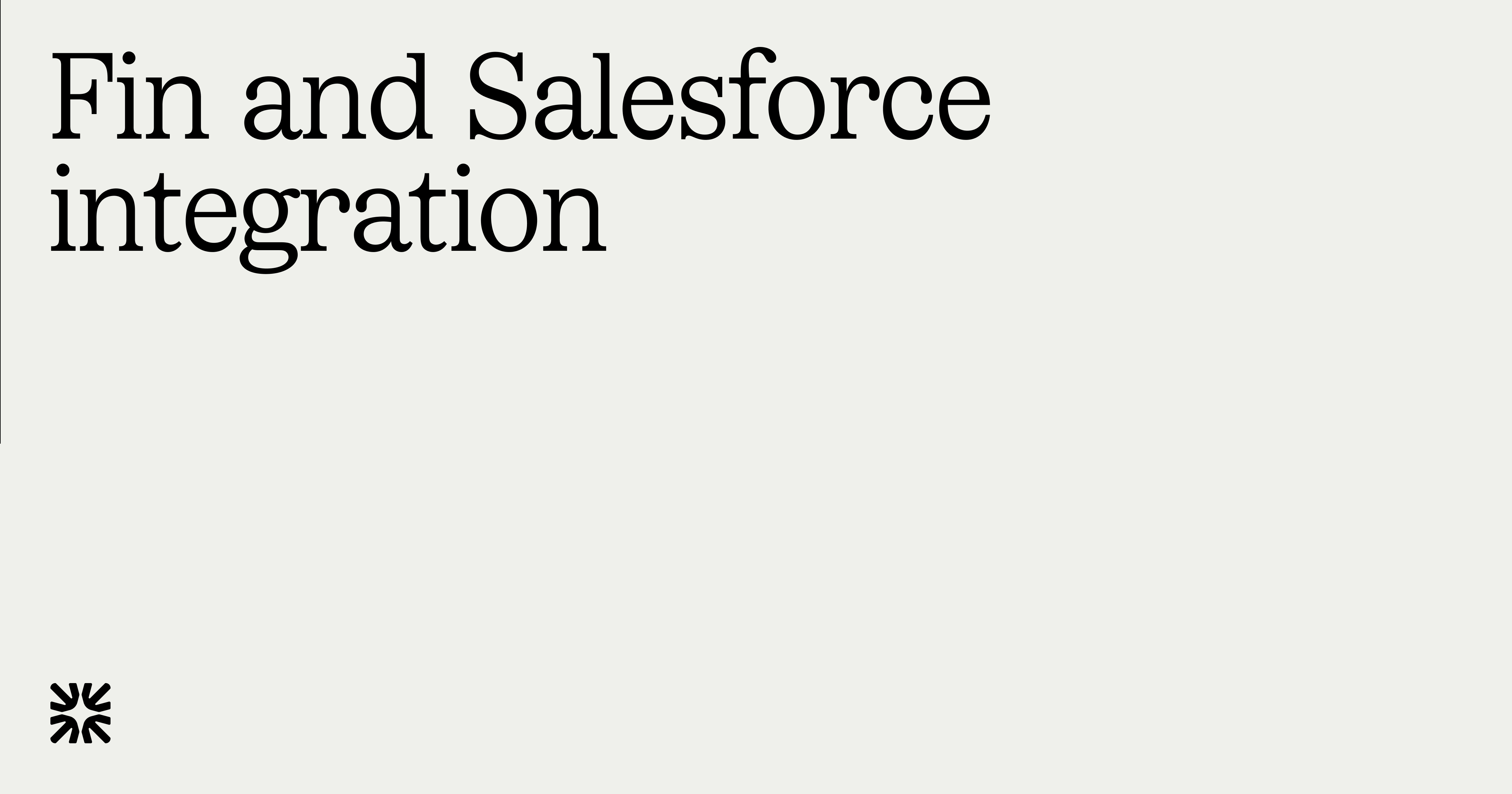 Fin AI Agent and Salesforce integration
