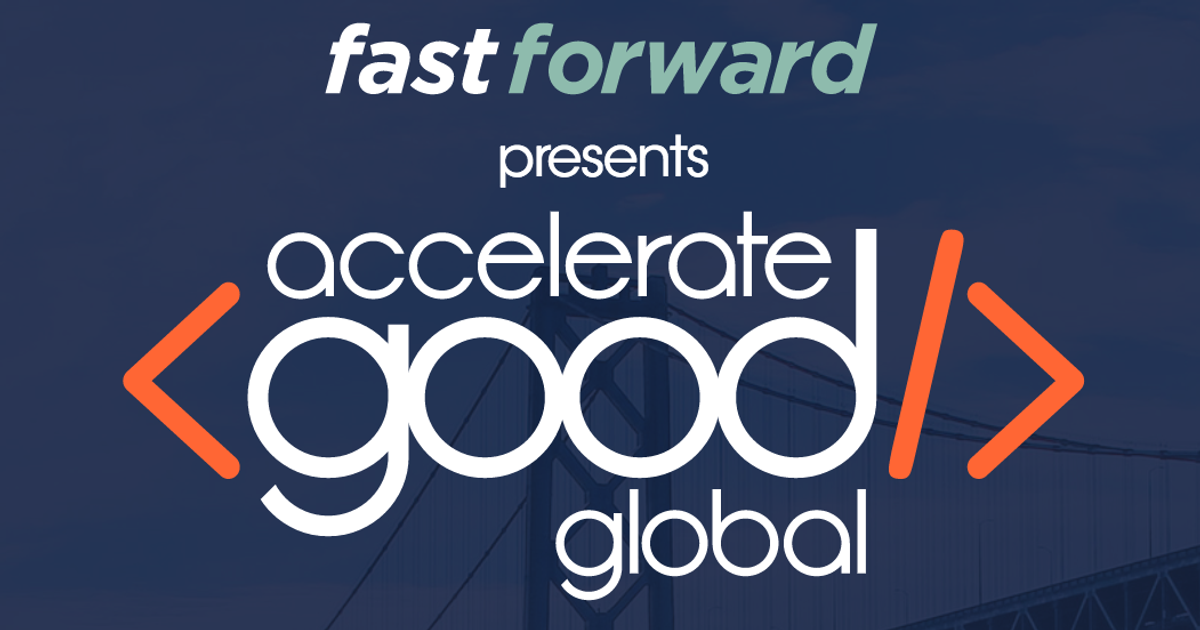 Fast Forward Launches Accelerate Good Global Summit in San Francisco ...