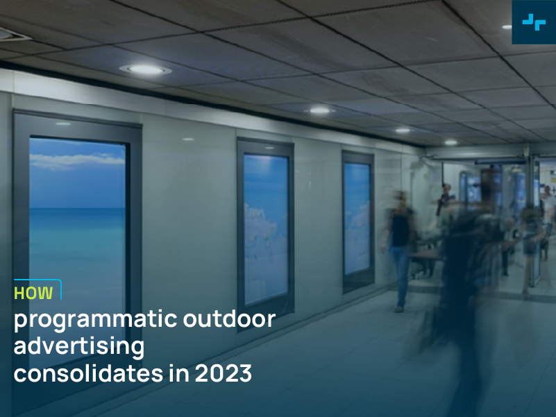 Discover how programmatic outdoor advertising consolidates in 2023 ...