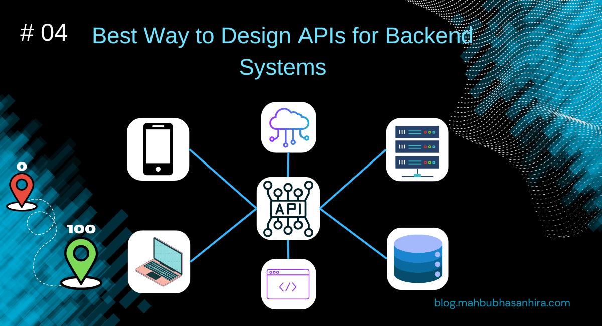 Best Way to Design APIs for Backend Systems | Mahbub's Thought