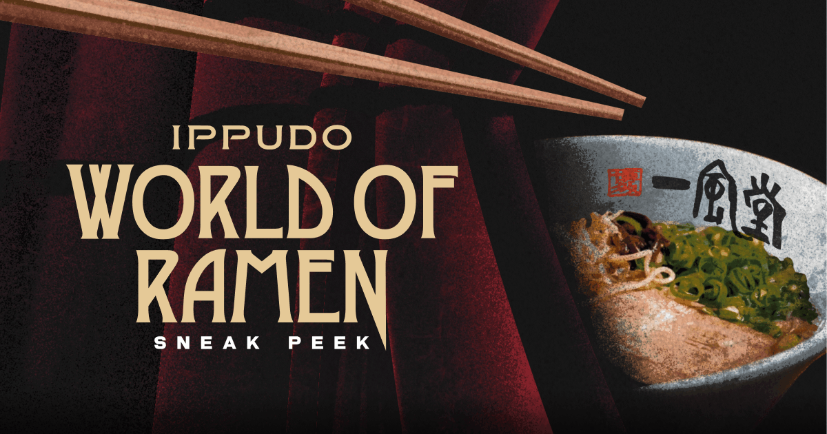 Bentoville | IPPUDO World of Ramen Sneak Peek