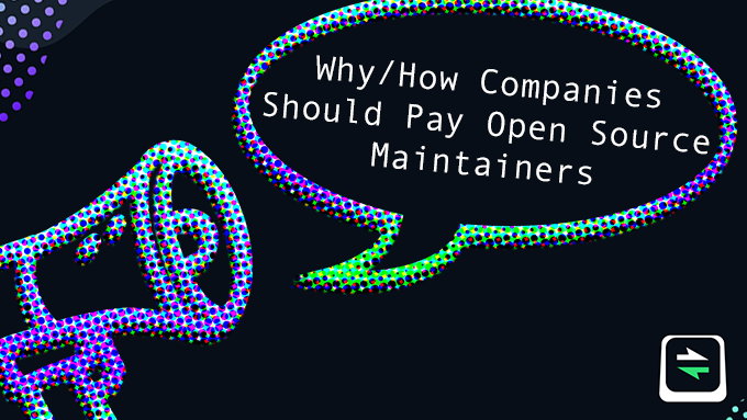 Why and How Companies Should Pay Open Source Maintainers (A talk from FOSDEM 2025) | Open Source ...