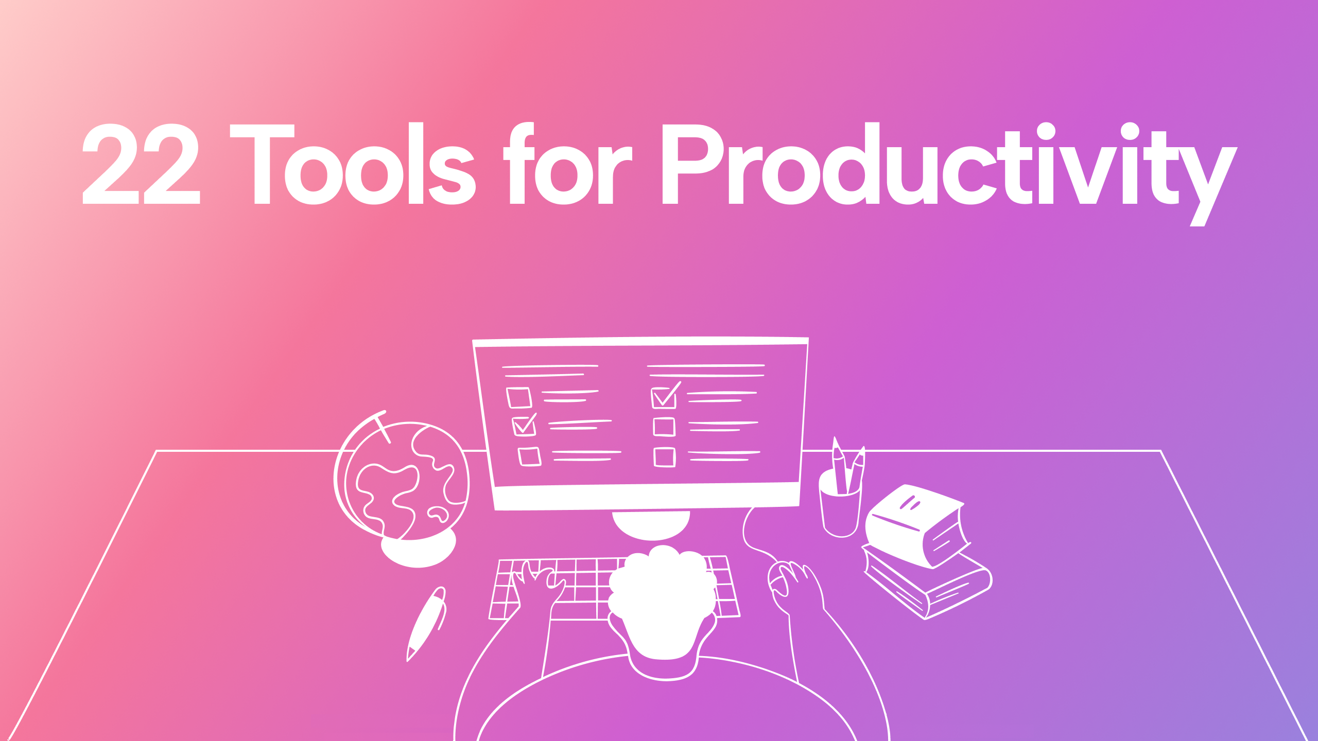 22 Tools Productive People Use to Finish Work Faster | Motion