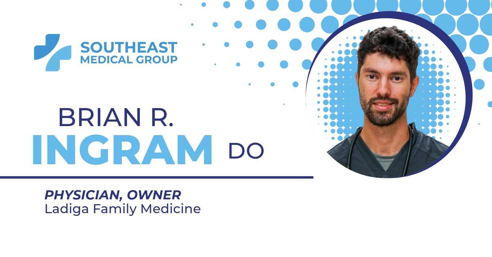 Doctor Spotlight: Dr. Brian R. Ingram, DO - Southeast Medical Group