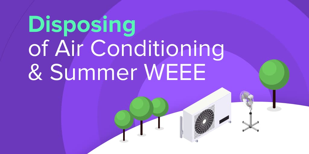 Disposing of Air Conditioning and Summer WEEE | Clearabee