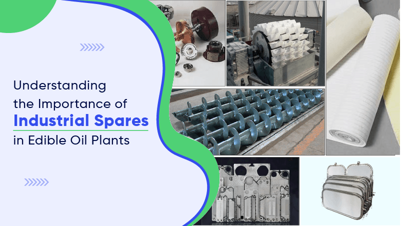 Industrial Spares Manufacturers & its Importance in Edible Oil ...