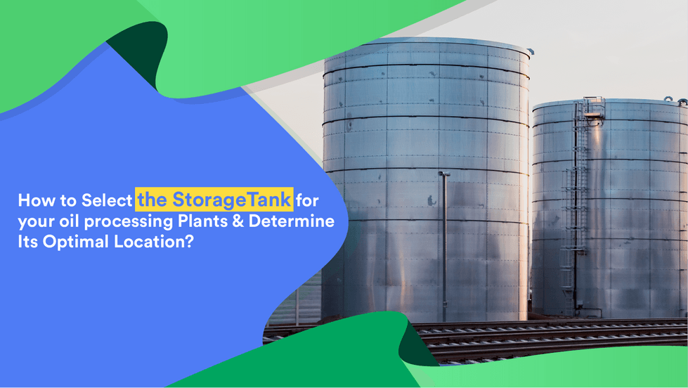 Choosing the Right Storage Tank & Location for Edible Oil Plants.