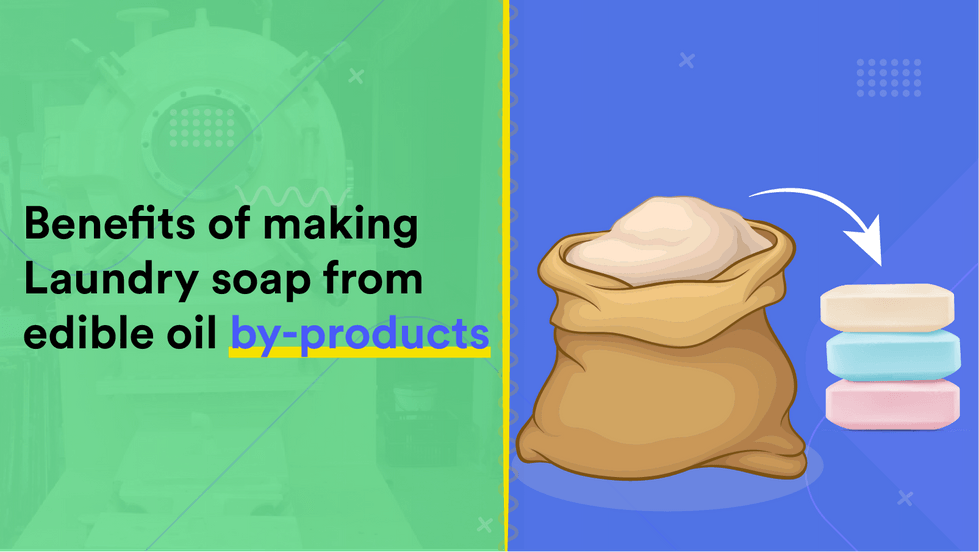 Top Benefits of Making Laundry Soap from Edible Oil By-Products.
